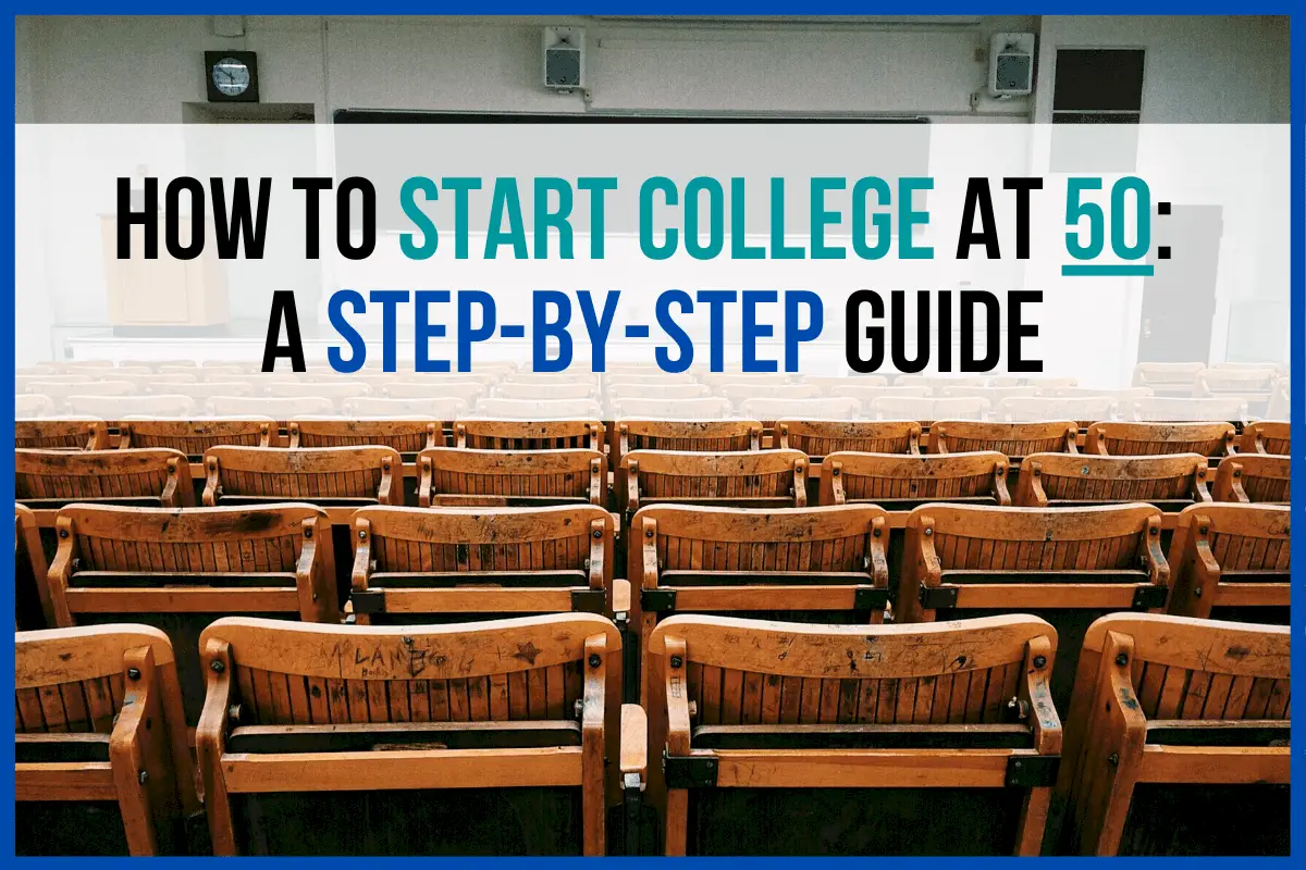 How to Start College at 50: A Step-by-Step Guide in 2020 - Aging Greatly