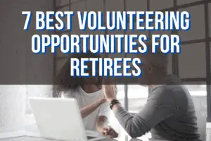 7 Best Volunteering Opportunities for Retirees in 2020 - Aging Greatly