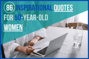 86 Inspirational Quotes for 50-Year-Old Women (2020) - Aging Greatly